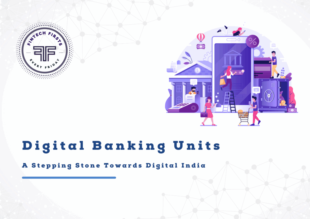 Digital Banking Units - A Stepping Stone Towards Digital India