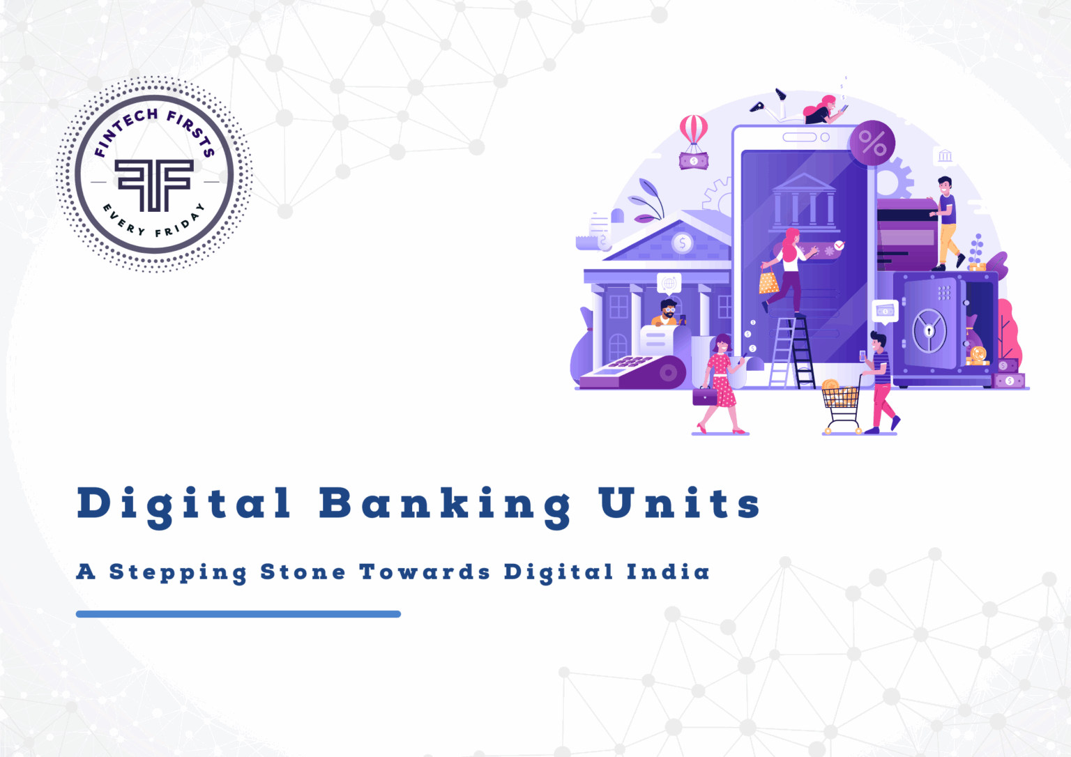 Digital Banking Units - A Stepping Stone Towards Digital India