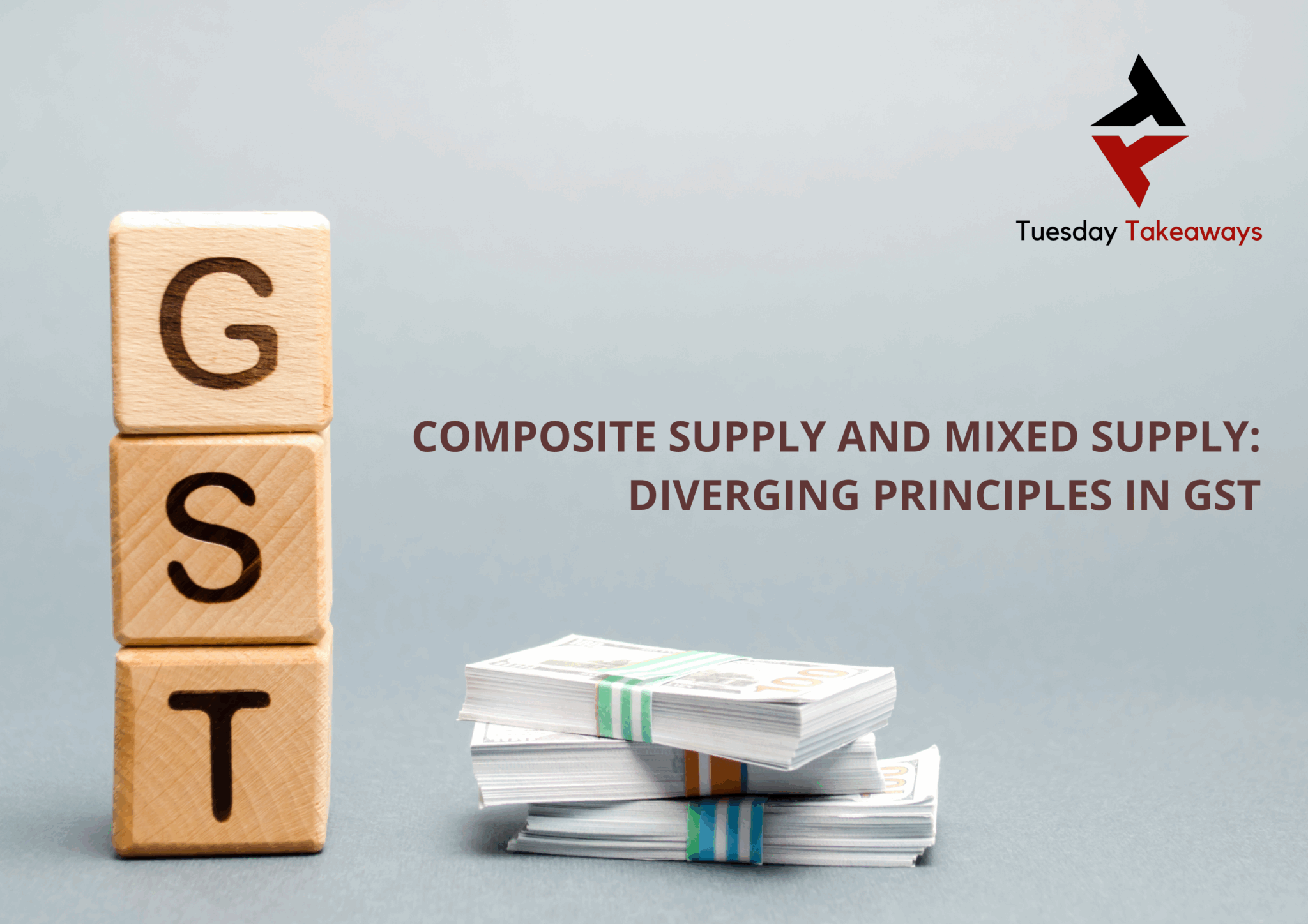 Composite Supply and Mixed Supply: Diverging Principles in GST