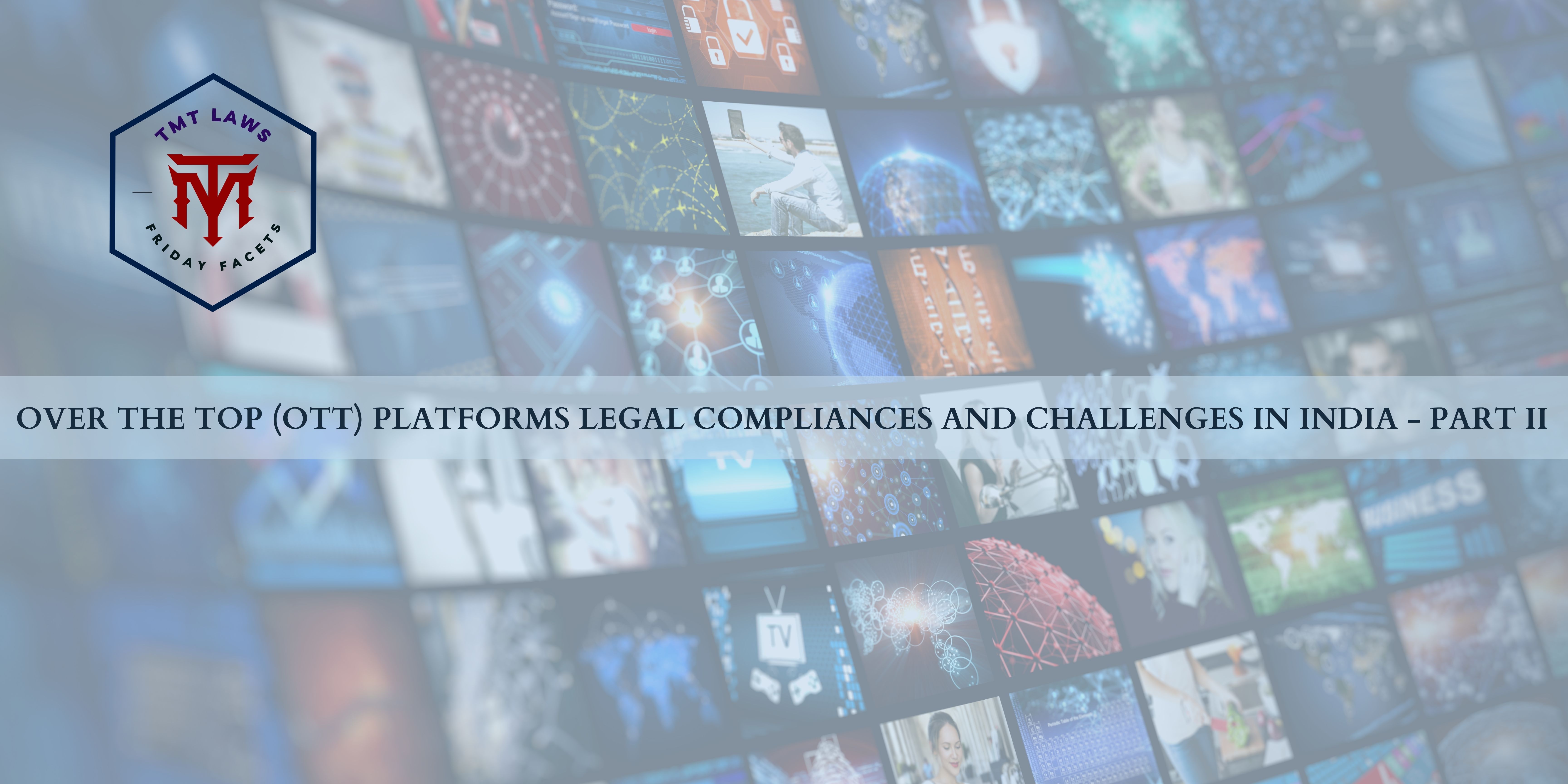 Over The Top (OTT) Platforms Legal Compliances and Challenges in India ...
