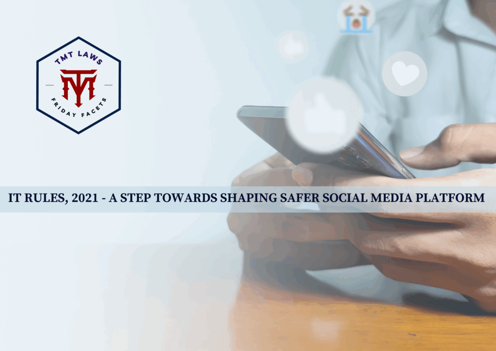 IT Rules, 2021 - A Step Towards Shaping Safer Social Media Platform