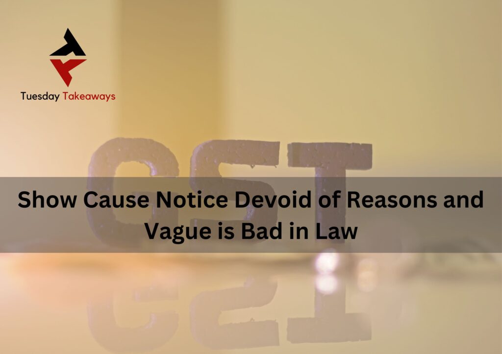 Show Cause Notice Devoid of Reasons and Vague is Bad in Law