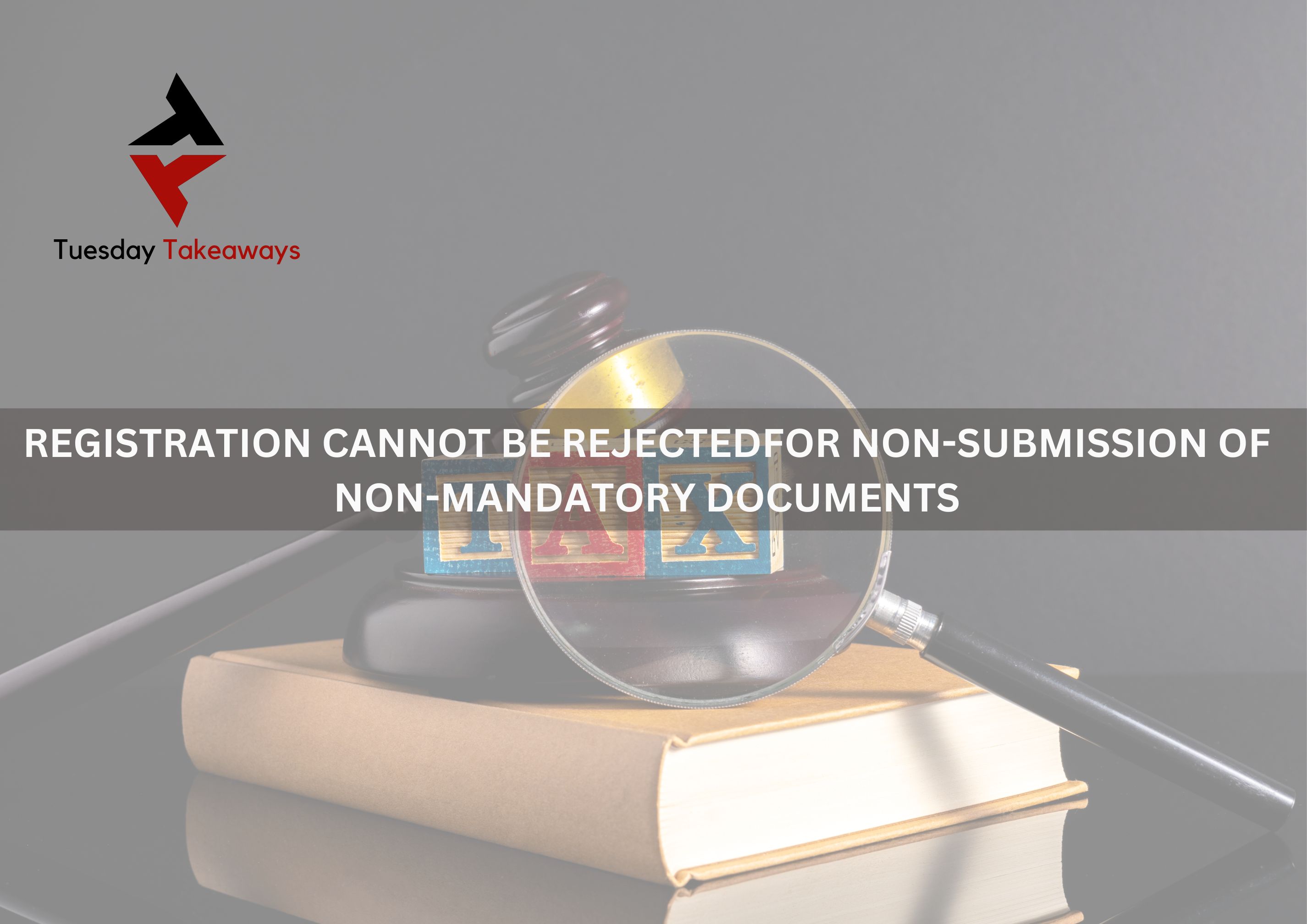 Registration cannot be Rejected for non-submission of Non-mandatory ...
