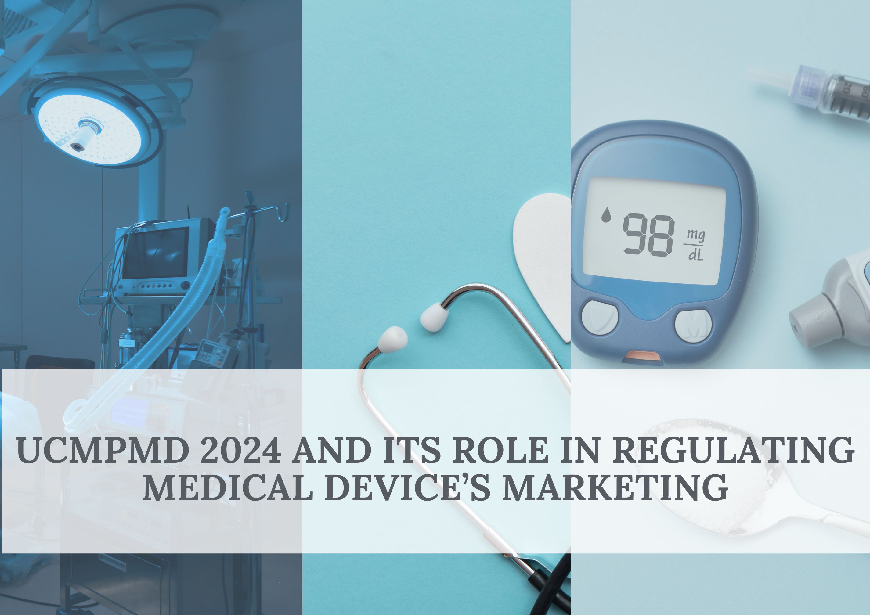 UCMPMD 2024 AND ITS ROLE IN REGULATING MEDICAL DEVICE'S MARKETING