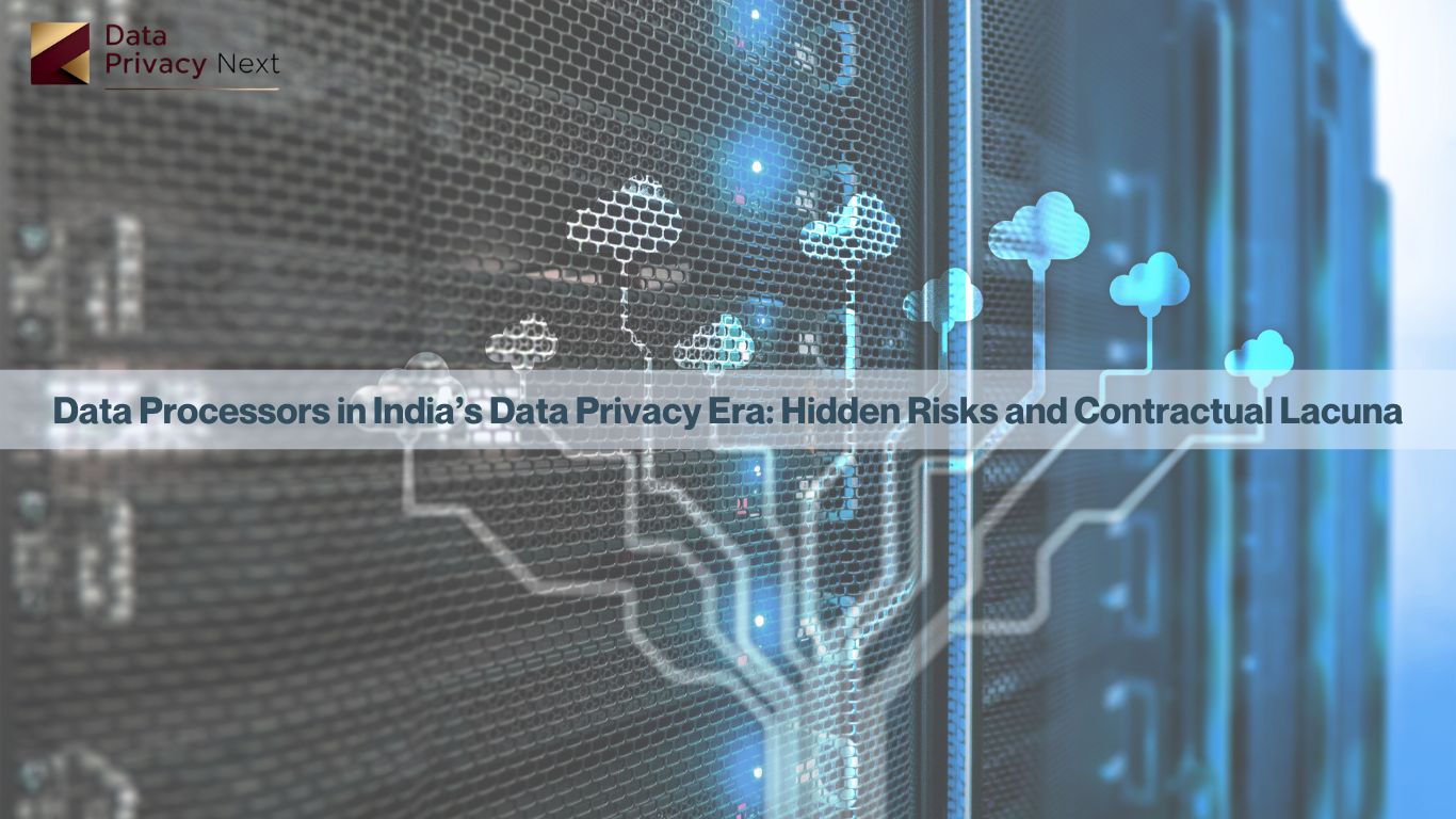 Data Processors in India's Data Privacy Era: Hidden Risks and ...