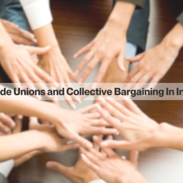 Trade Unions and Collective Bargaining In India